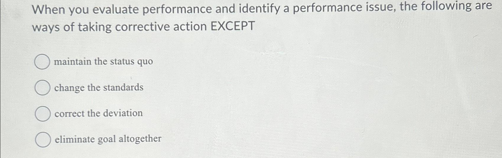 Solved When you evaluate performance and identify a | Chegg.com