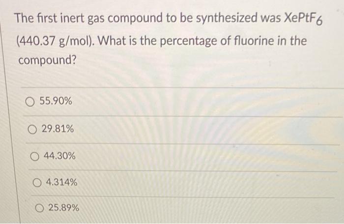 Solved The first inert gas compound to be synthesized was | Chegg.com