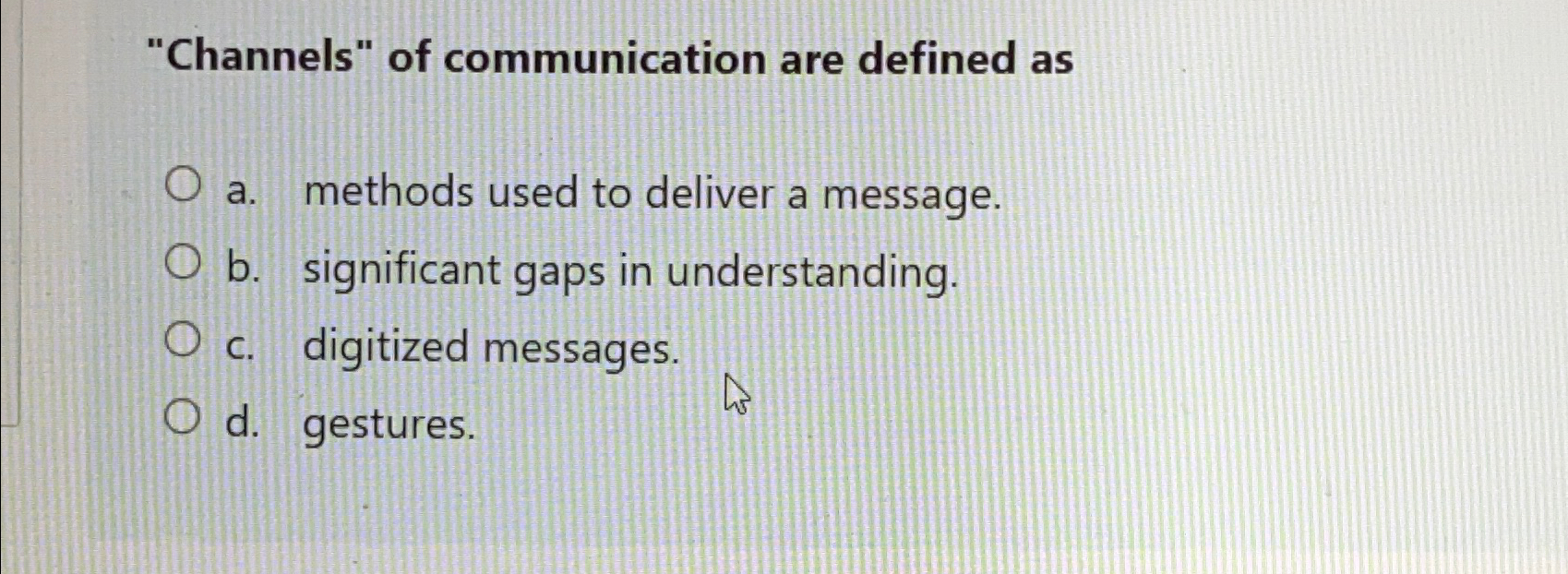 Solved "Channels" of communication are defined asa. ﻿methods | Chegg.com
