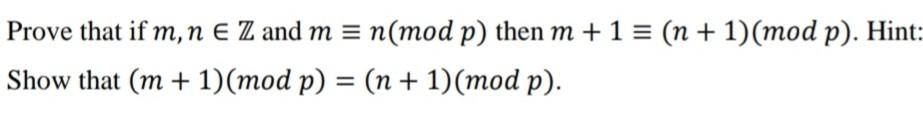Solved Prove that if m,n e Z and m = n(mod p) then m + 1 = | Chegg.com