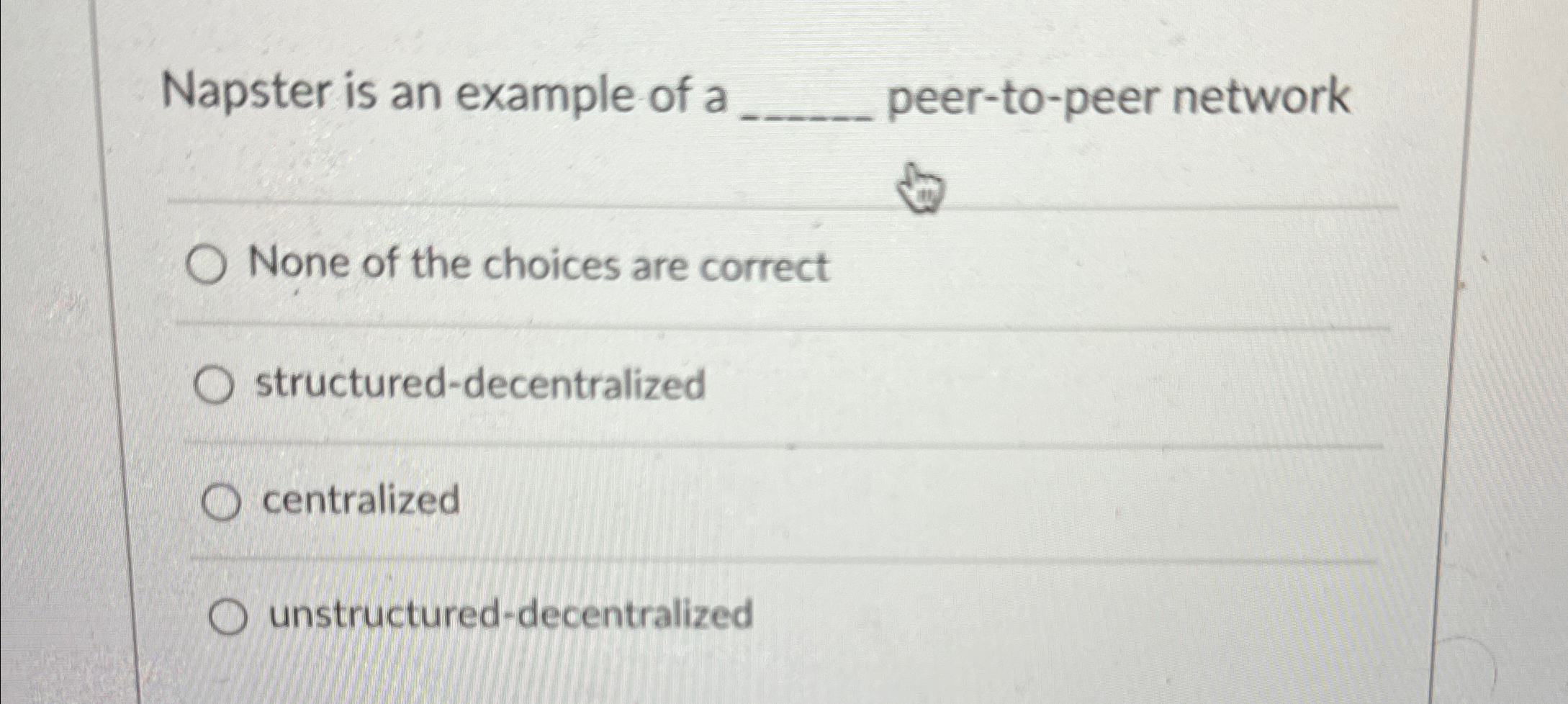 Solved Napster is an example of a q, ﻿peer-to-peer network | Chegg.com