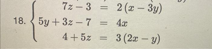 Solved 18. ⎩⎨⎧7z−35y+3z−74+5z=2(x−3y)=4x=3(2x−y) | Chegg.com