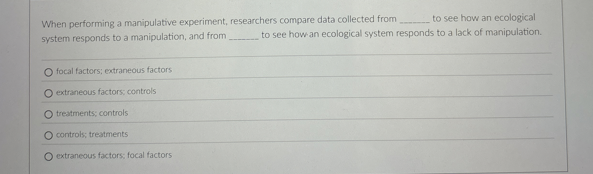 Solved When performing a manipulative experiment, | Chegg.com