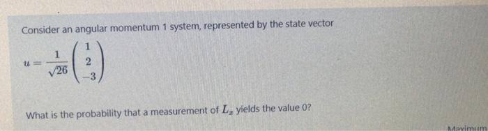 Solved Consider an angular momentum 1 system, represented by | Chegg.com