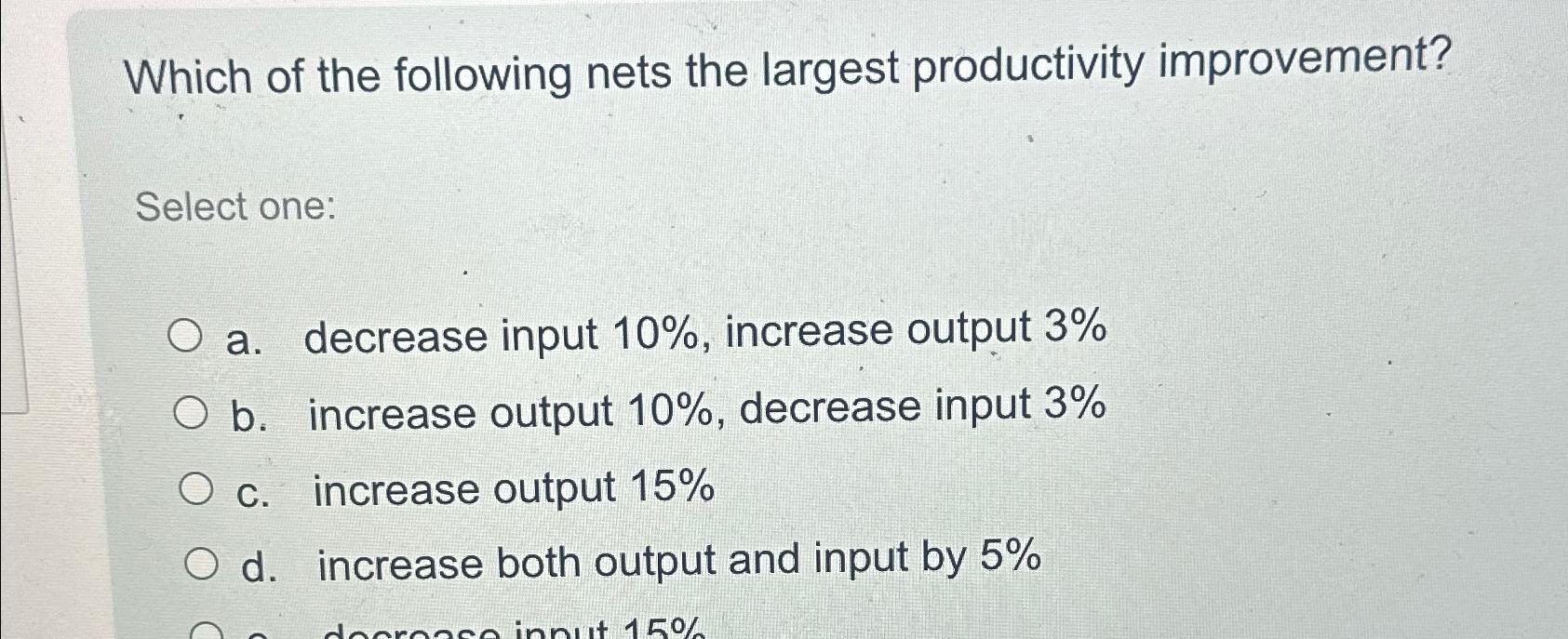 Solved Which of the following nets the largest productivity | Chegg.com