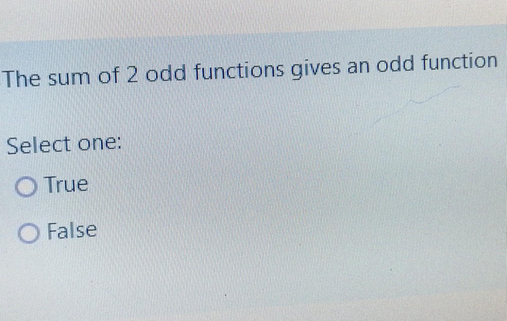 Solved The sum of 2 odd functions gives an odd function | Chegg.com