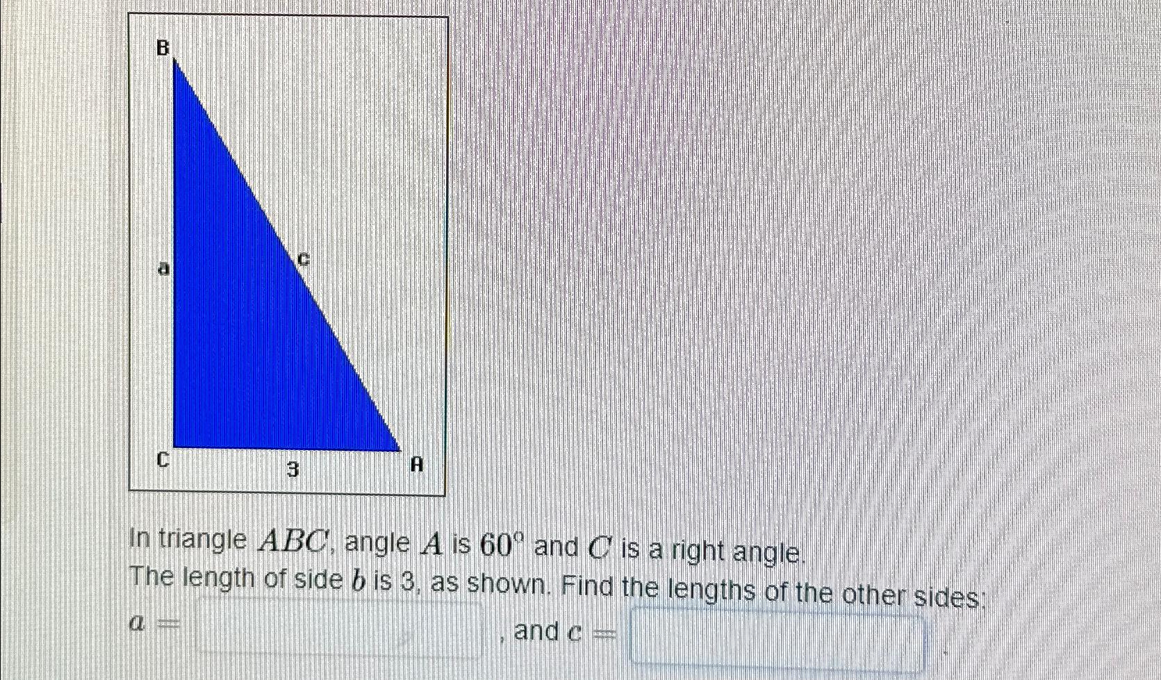 Solved In triangle ABC, angle A ﻿is 60° ﻿and C ﻿is a right | Chegg.com