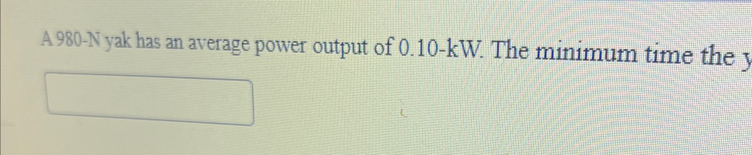 Solved A 980-N ﻿yak has an average power output of 0.10-kW. | Chegg.com