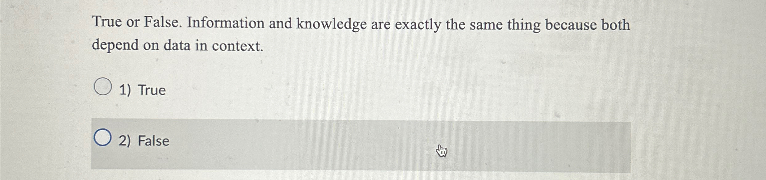 Solved True or False. Information and knowledge are exactly | Chegg.com