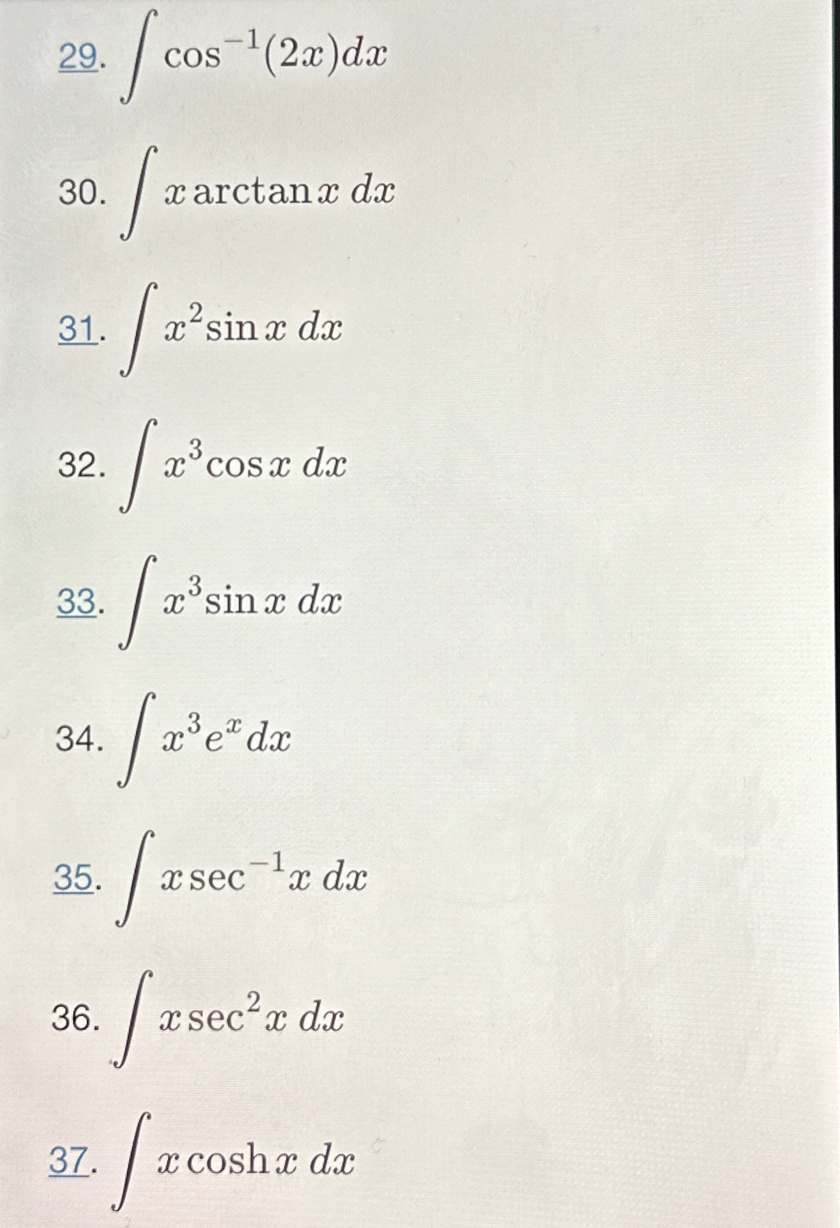 Solved ∫﻿﻿cos-1(2x)dx∫﻿﻿xarctanxdx∫﻿﻿x2sinxdx∫﻿﻿x3cosxdx∫﻿﻿x | Chegg.com