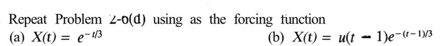 Solved Repeat Problem 2−6( d) using as the forcing function | Chegg.com