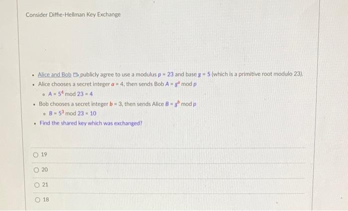 Solved Consider Diffie-Hellman Key Exchange - Alice and Bob | Chegg.com