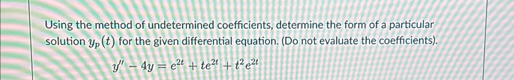 Solved Using the method of undetermined coefficients, | Chegg.com