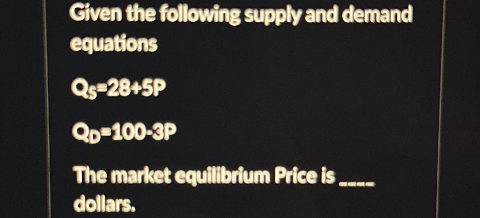 Solved Given the following supply and demand | Chegg.com