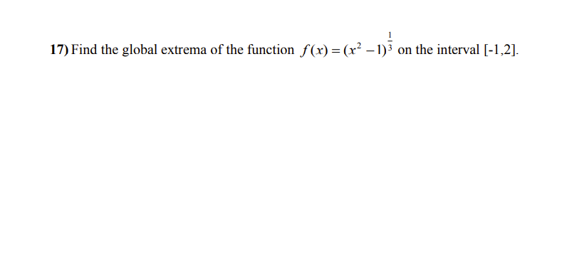 Solved Find the global extrema of the function f(x)=(x2-1)13 | Chegg.com