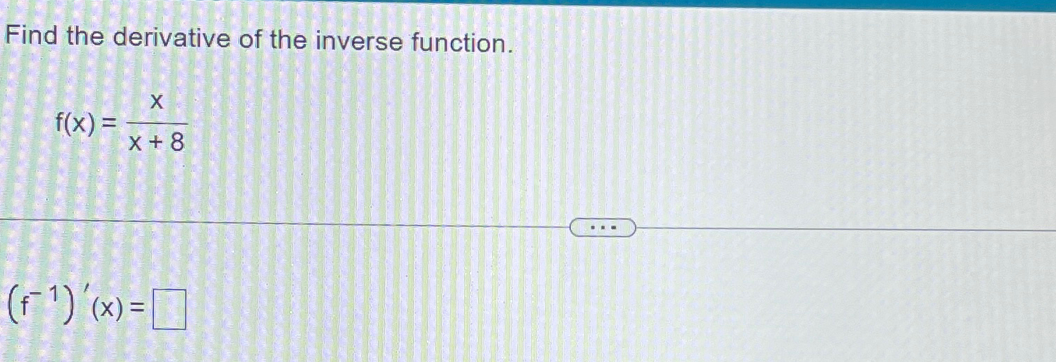 Solved Find the derivative of the inverse | Chegg.com