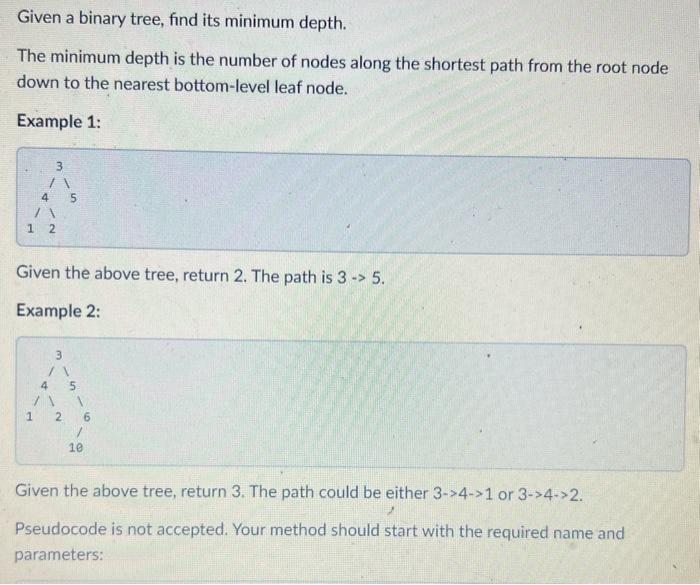 Solved Given a binary tree, find its minimum depth. The | Chegg.com