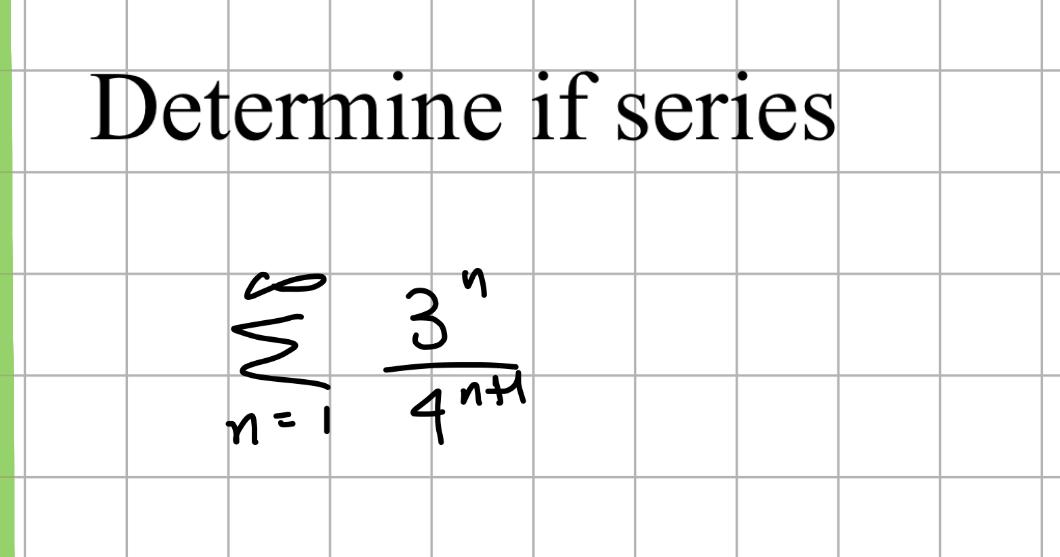 Solved Determine if series∑n=1∞3n4n+1 | Chegg.com