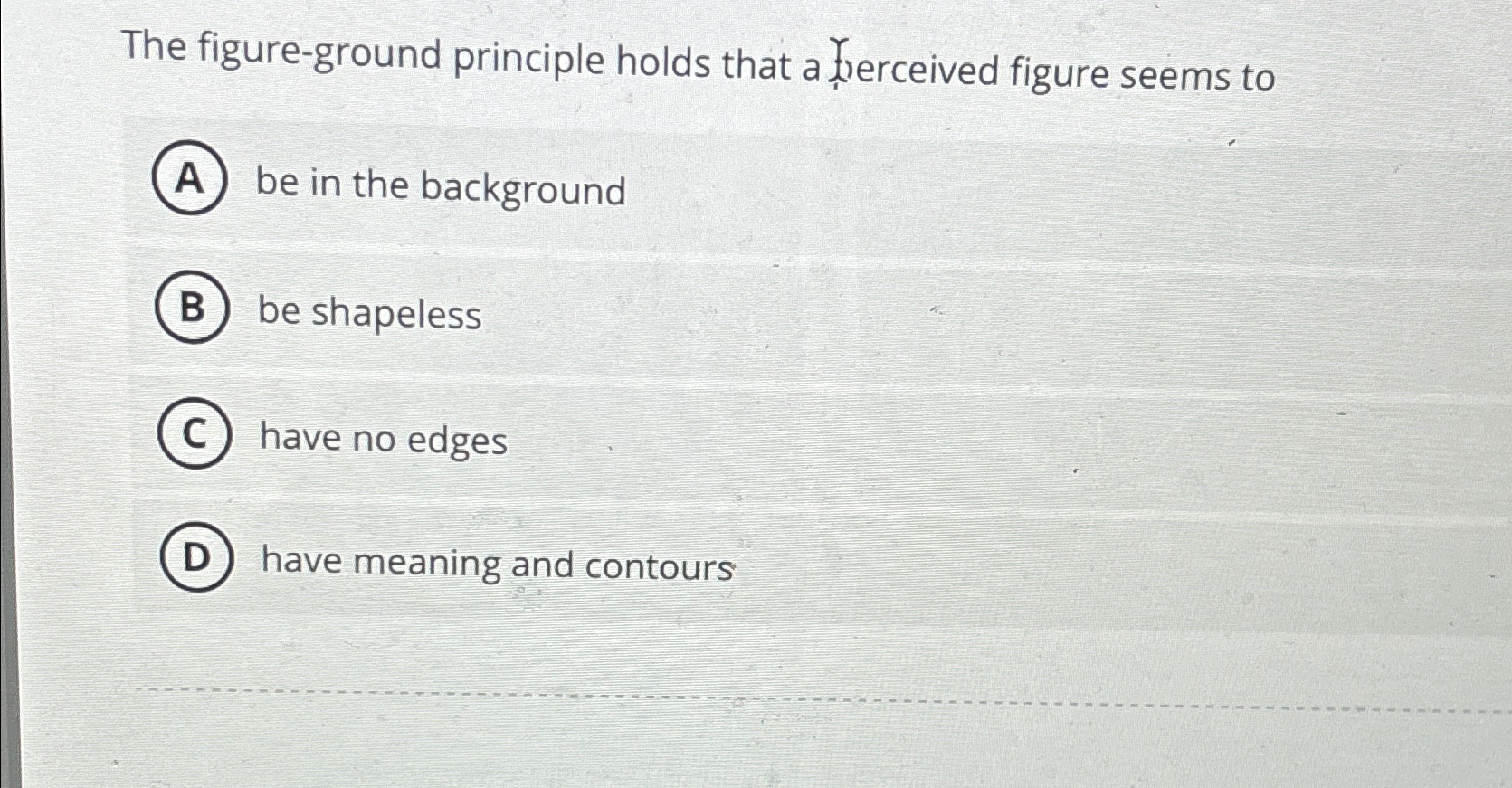 Solved The figure-ground principle holds that a flerceived | Chegg.com