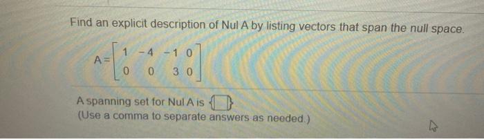 Solved Determine if w= 3 is in Nul A, where A = 3 - 1 - 1 4 | Chegg.com