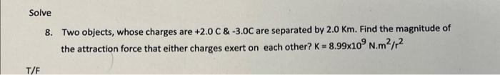 Solved Solve 8. Two objects, whose charges are +2.0C&−3.0C | Chegg.com