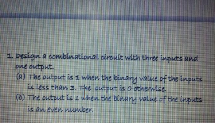 Solved 1. Design a combinational circuit with three inputs | Chegg.com