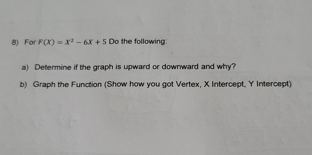 Solved 8) For F(X) = x2 - 6x + 5 Do the following: a) | Chegg.com