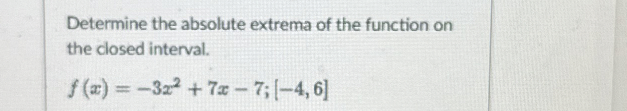 Solved Determine the absolute extrema of the function on the | Chegg.com