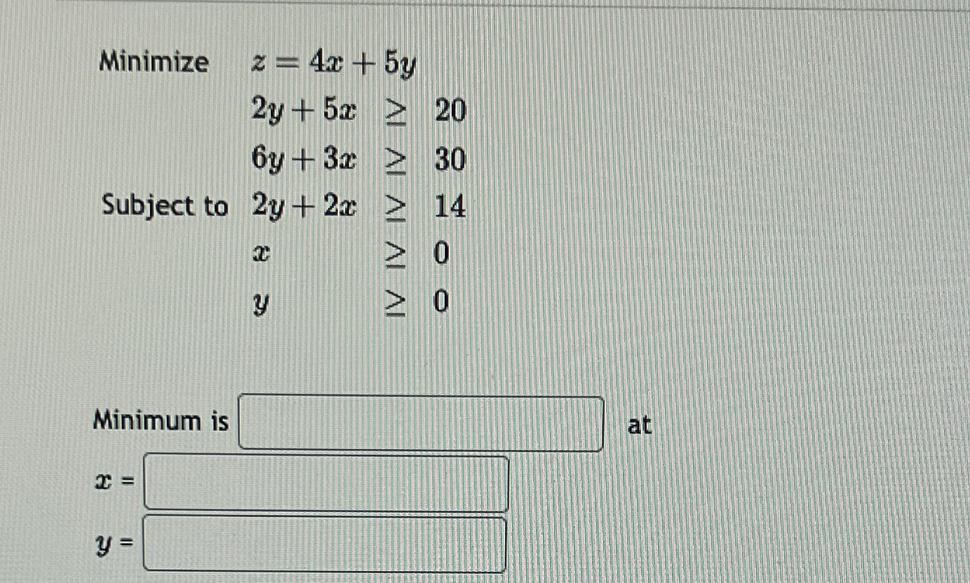 Minimize z=4x+5y2y+5x≥206y+3x≥30 ﻿Subject | Chegg.com