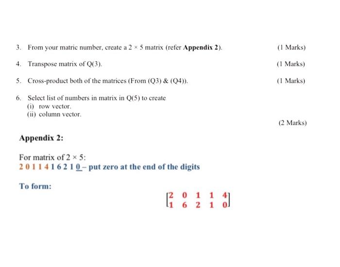 Solved (1 Marks) 3. From your matric number, create a 2 x 5 | Chegg.com