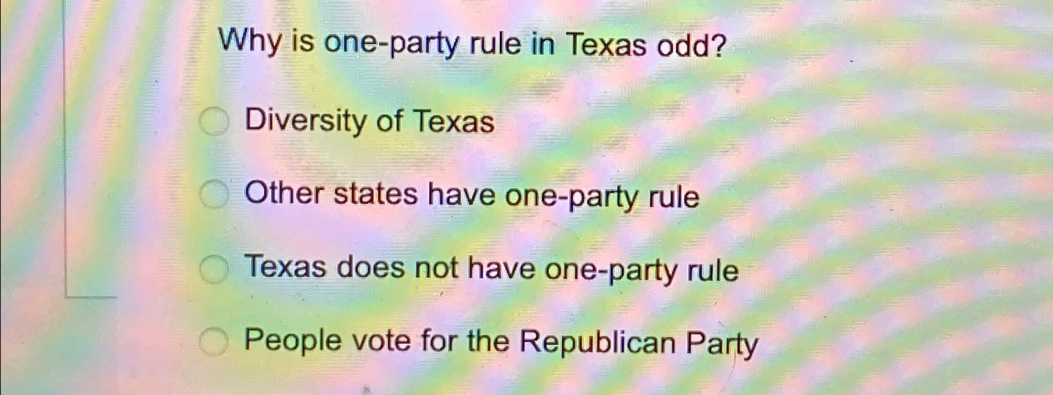Solved Why is one-party rule in Texas odd?Diversity of | Chegg.com