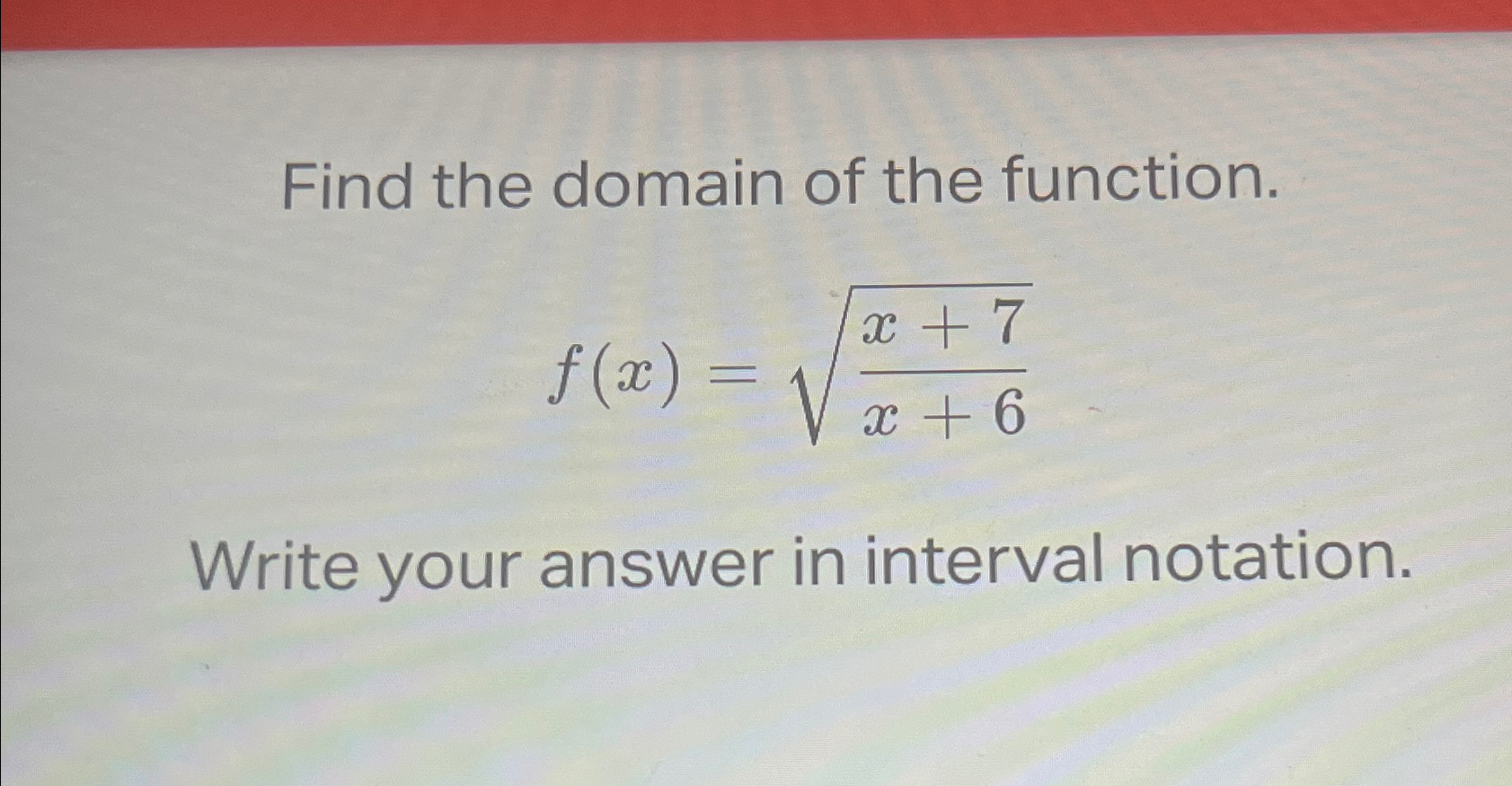 Solved Find the domain of the function.f(x)=x+7x+62Write | Chegg.com