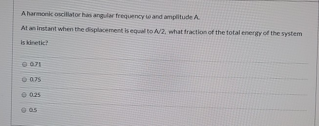 Solved A harmonic oscillator has angular frequency w and | Chegg.com