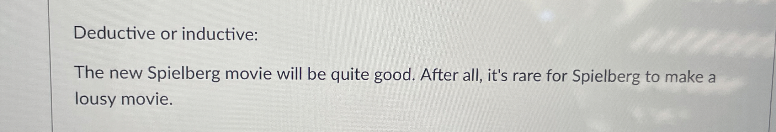 Solved Deductive or inductive:The new Spielberg movie will | Chegg.com