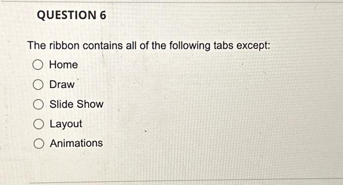 Solved The ribbon contains all of the following tabs except: | Chegg.com