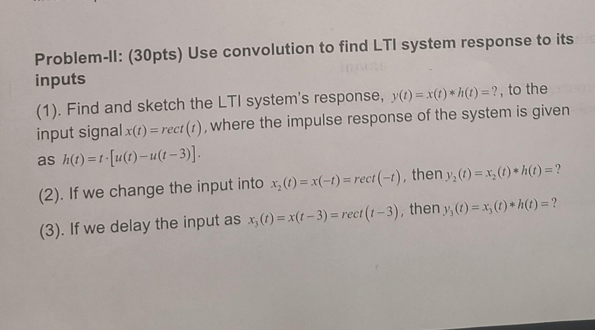 Solved Problem-ll: (30pts) Use convolution to find LTI | Chegg.com