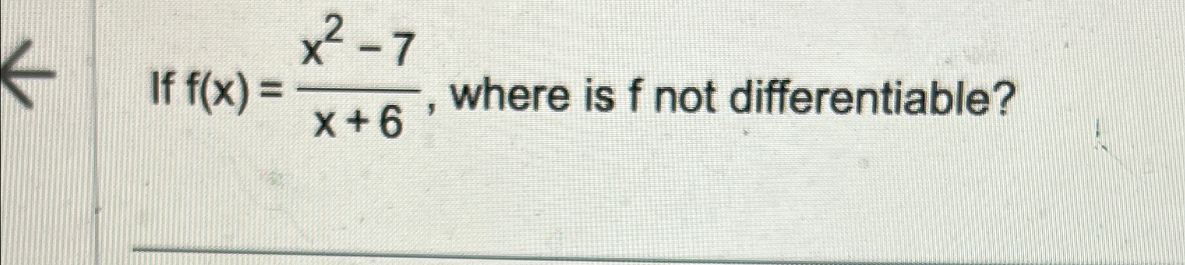 Solved If f(x)=x2-7x+6, ﻿where is f ﻿not differentiable? | Chegg.com