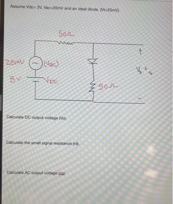 Solved Assume Vdc =3 V,Vac=20mV and an ideal diode, | Chegg.com