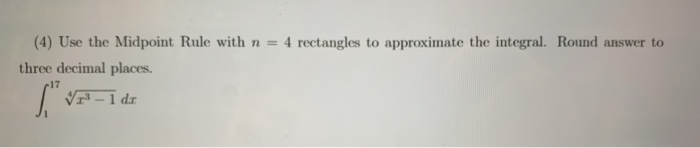 Solved (4) Use the Midpoint Rule with n = 4 rectangles to | Chegg.com