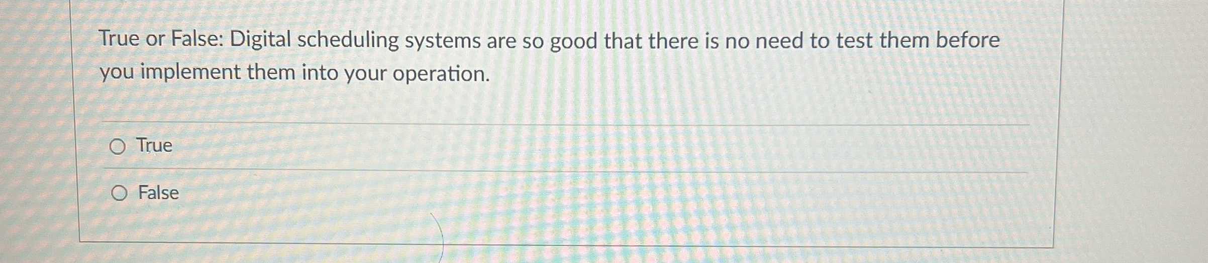 Solved True or False: Digital scheduling systems are so good | Chegg.com