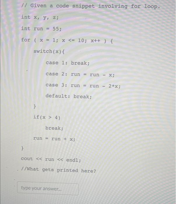 Solved // Given a code snippet involving for loop. int X, Y, | Chegg.com