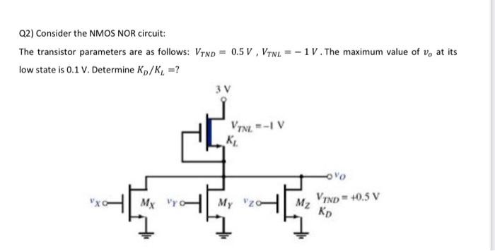 Q2) Consider the NMOS NOR circuit: The transistor | Chegg.com
