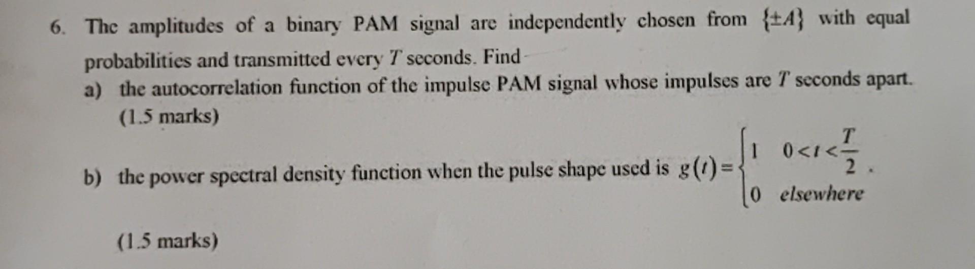 Solved 6 The Amplitudes Of A Binary Pam Signal Are