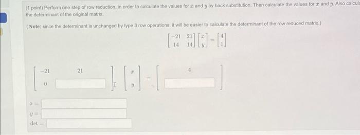 Solved (1 point) Perform one step of row reduction, in order | Chegg.com