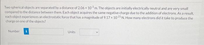 Solved Two spherical objects are separated by a distance of | Chegg.com