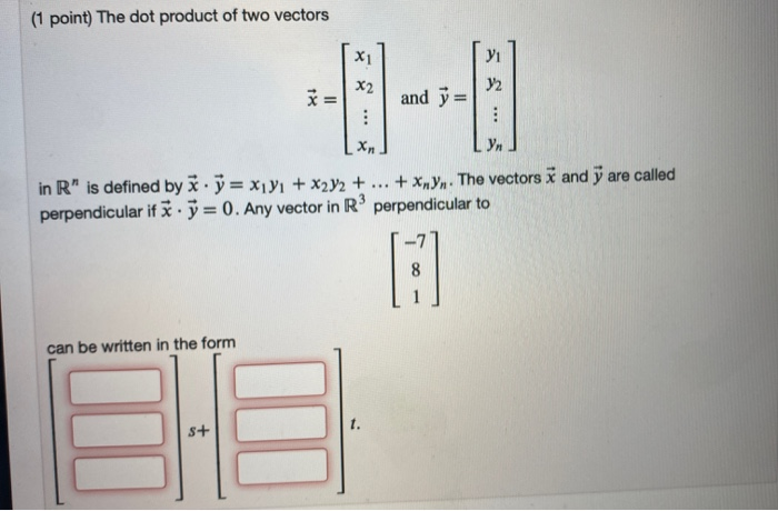Solved (1 point) The dot product of two vectors | x2 and y = | Chegg.com