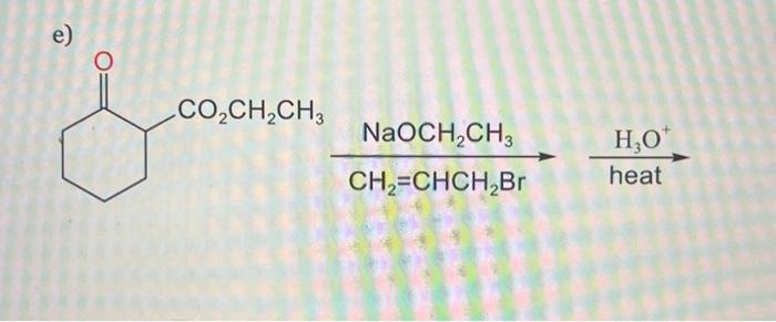 Solved e) CH2=CHCH2Br NaOCH2CH3 heat H3O+ | Chegg.com