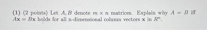Solved (1) (2 points) Let A,B denote m×n matrices. Explain | Chegg.com