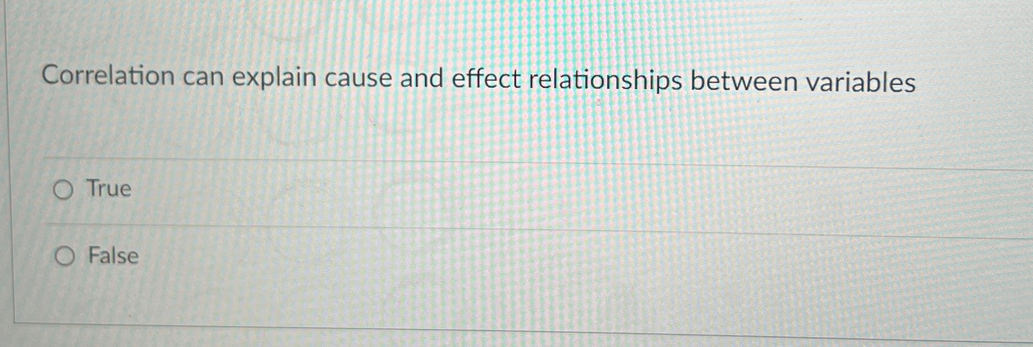 Solved Correlation can explain cause and effect | Chegg.com