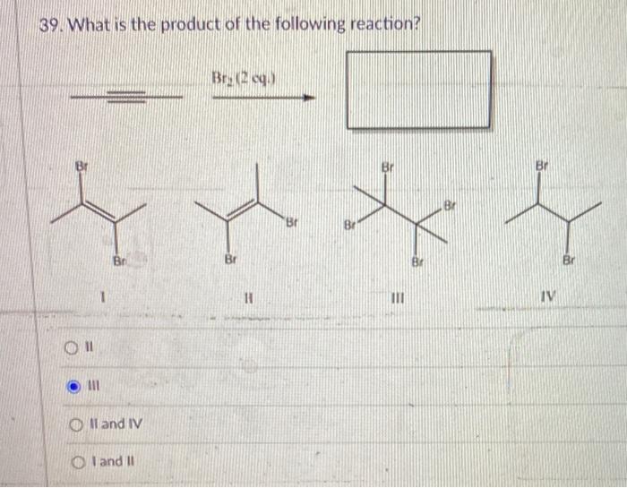 Solved 39. What is the product of the following reaction? 1 | Chegg.com